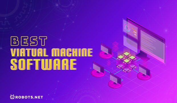 Best Virtual Machine Software Available Today | Robots.net