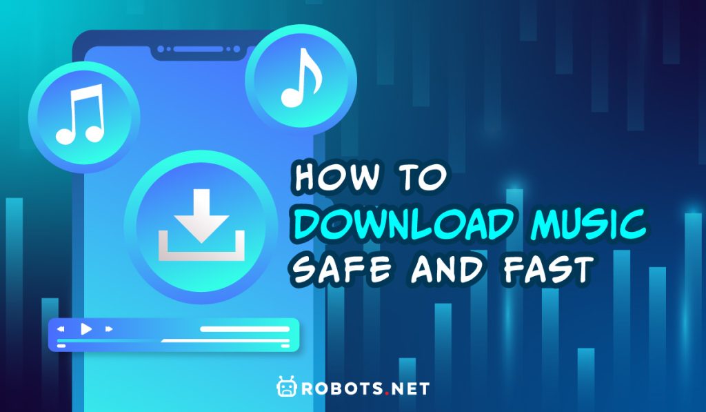 How To Download Music Safe and Fast [GUIDE] | Robots.net
