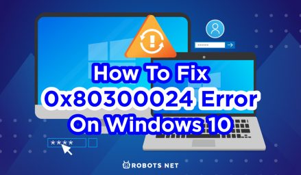 How to Fix 0x80300024 Error on Windows 10 [Easy Guide] | Robots.net