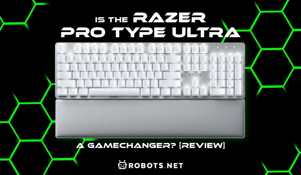 Is The Razer Pro Type Ultra A Gamechanger? [REVIEW] | Robots.net