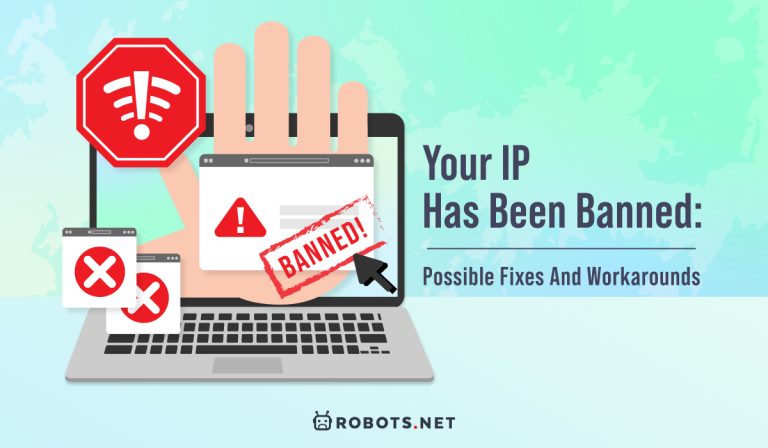 Your IP Has Been Banned: Possible Fixes and Workarounds | Robots.net
