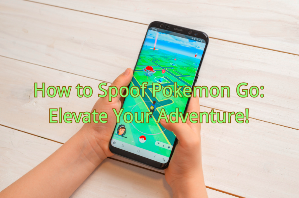 How to Spoof Pokеmon Go: Elеvatе Your Advеnturе! [iOS 17/Android 14 ...